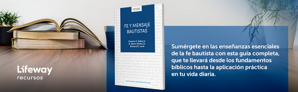 Fe y mensaje bautistas - Lifeway Recursos